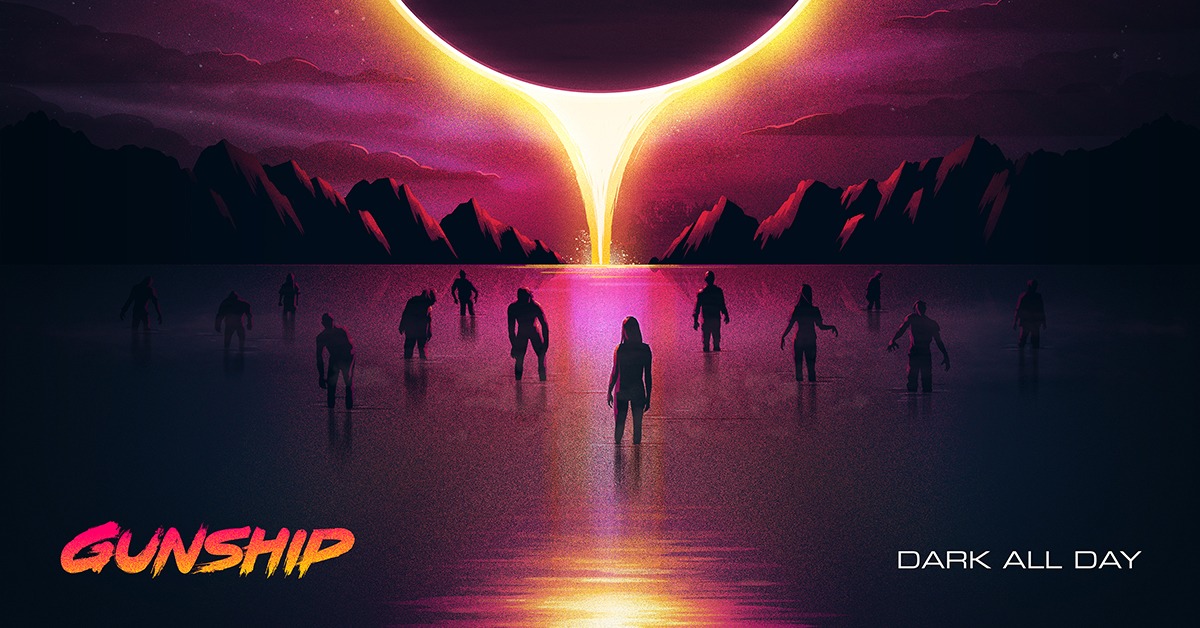 GUNSHIP - DARK ALL DAY